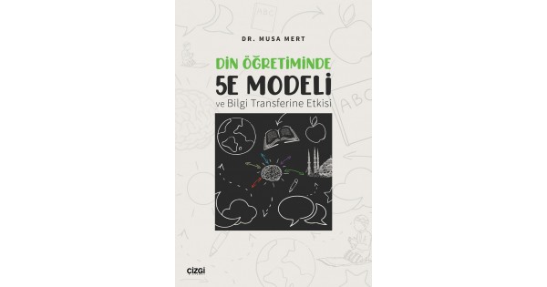 Din Öğretiminde 5E Modeli ve Bilgi Transferine Etkisi