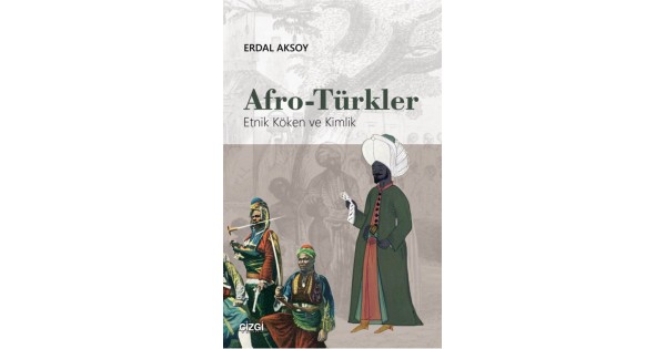 Afro-Türkler | Etnik Köken ve Kimlik