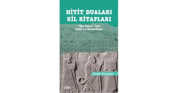 Hitit Duaları Kil Kitapları | Bin Tanrı" İçin İlâhî ve Münâcâtlar
